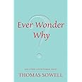 Ever Wonder Why? And Other Controversial Essays: Sowell, Thomas ...