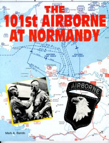The 101st Airborne at Normandy: Bando, Mark A.: 9780879388737: Amazon ...