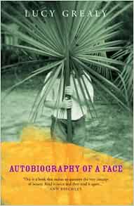 Autobiography of a Face: Lucy Grealy: 9780413774743: Amazon.com: Books