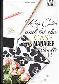 Keep Calm And Let The Case Manager Handle It: Case Manager Gifts for ...