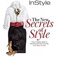 Instyle the New Secrets of Style: Your Complete Guide to Dressing Your ...