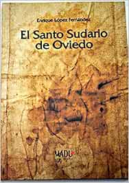 El Santo Sudario De Oviedo : López Fernández, Enrique: Amazon.es: Libros