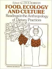 Food, Ecology and Culture: Readings in the Anthropology of Dietary ...