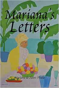 Mariana's Letters: Phalle, Mariana De Saint: 9781453592731: Amazon.com ...
