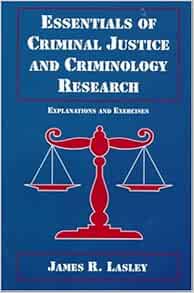 Essentials of Criminal Justice and Criminology Research: Explanations ...