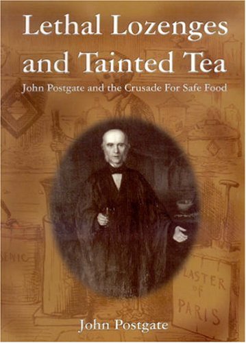 Lethal Lozenges and Tainted Tea: John Postgate and the Crusade for Safe ...