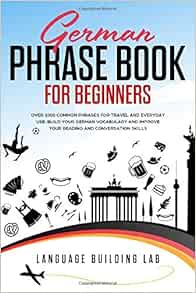 German Phrase Book for Beginners: Over 1000 Common Phrases for Travel ...