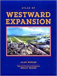 Atlas of Westward Expansion: Wexler, Alan: 9780816032068: Amazon.com: Books