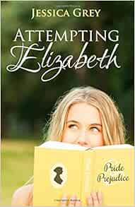 Attempting Elizabeth: Grey, Jessica: 9780985039660: Amazon.com: Books