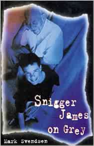 Snigger James on Grey: Svendsen, Mark: 9780734400420: Amazon.com: Books