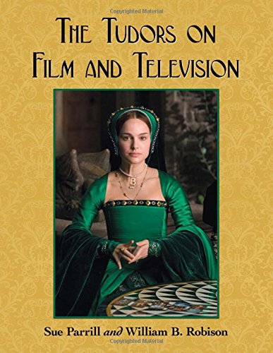 The Tudors on Film and Television: Parrill, Sue, Robison, William B ...