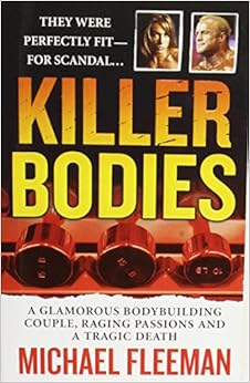 Killer Bodies: A Glamorous Bodybuilding Couple, a Love Triangle, and a ...