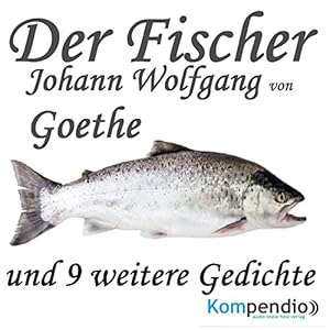 Der Fischer (Audible Audio Edition): Johann Wolfgang von Goethe ...