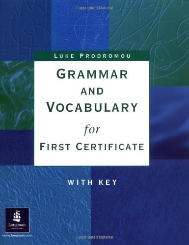Grammar and vocabulary first certificate. With key. Per le Scuole superiori : Prodromou, Luke ...