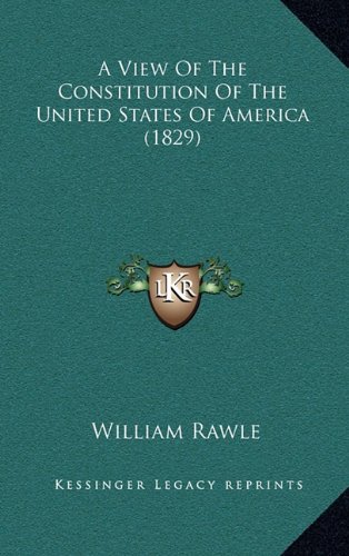 A View Of The Constitution Of The United States Of America (1829 ...