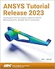ANSYS Tutorial Release 2023: Structural & Thermal Analysis Using the ANSYS Mechanical APDL ...