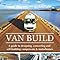 Van Build: A complete DIY guide to designing, converting and self ...