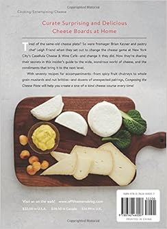 Composing the Cheese Plate: Recipes, Pairings, and Platings for the ...