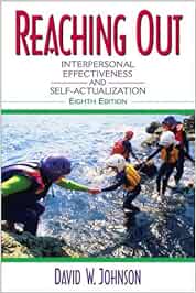 Reaching Out: Interpersonal Effectiveness and Self-Actualization (8th ...