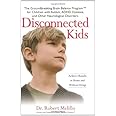 Disconnected Kids: The Groundbreaking Brain Balance Program for ...