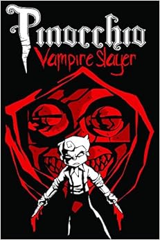 Pinocchio: Vampire Slayer: Dustin Higgins, Van Jensen: 9781593621766 ...