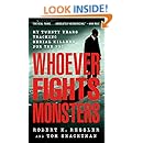 Whoever Fights Monsters: My Twenty Years Tracking Serial Killers for ...