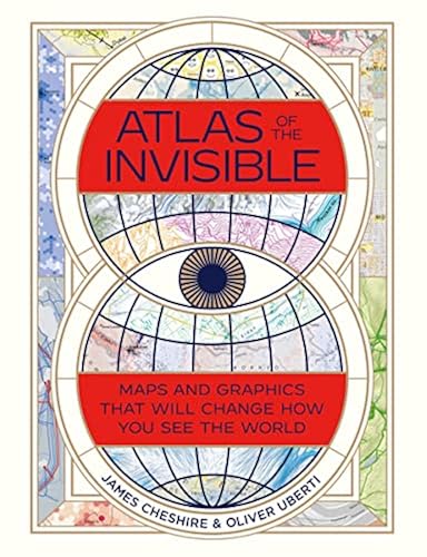 Atlas of the Invisible: Maps and Graphics That Will Change How You See ...