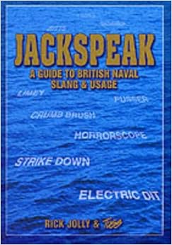 Jackspeak: A Guide to British Naval Slang & Usage: Amazon.co.uk: Rick ...