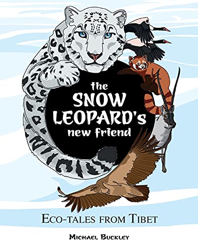 The Snow Leopard's New Friend: Buckley, Michael, Choekyi, Tenzin ...
