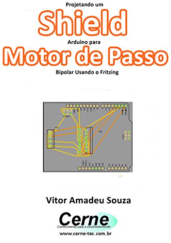 Projetando um Shield Arduino para Motor de Passo Bipolar Usando o Fritzing - eBook, Resumo, Ler ...