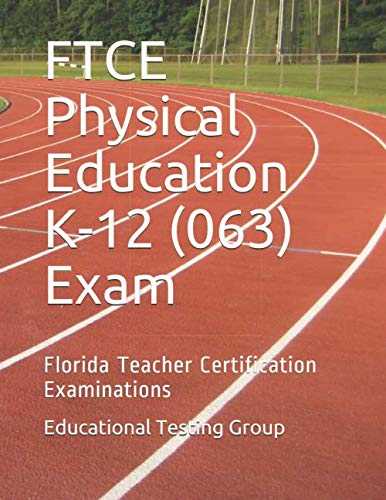 FTCE Physical Education K-12 (063) Exam: Florida Teacher Certification ...