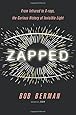 Zapped: From Infrared to X-rays, the Curious History of Invisible Light ...