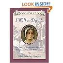I Walk in Dread: The Diary of Deliverance Trembly, Witness to the Salem ...