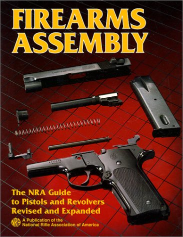 Firearms Assembly : The NRA Guide to Pistols and Revolvers, Item# 01590 ...