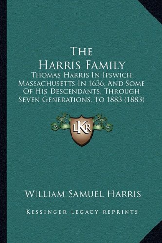 The Harris Family: Thomas Harris In Ipswich, Massachusetts In 1636, And ...