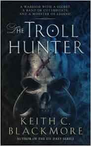 The Troll Hunter: Keith C Blackmore: 9781477429150: Amazon.com: Books
