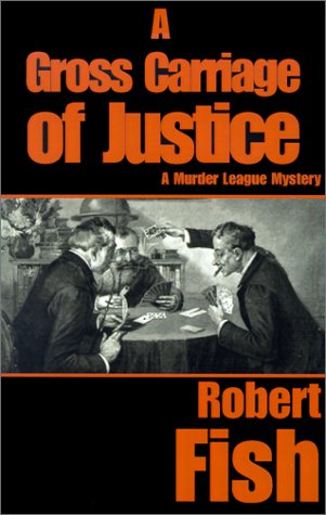A Gross Carriage of Justice (Murder League Mysteries): Fish, Robert L ...