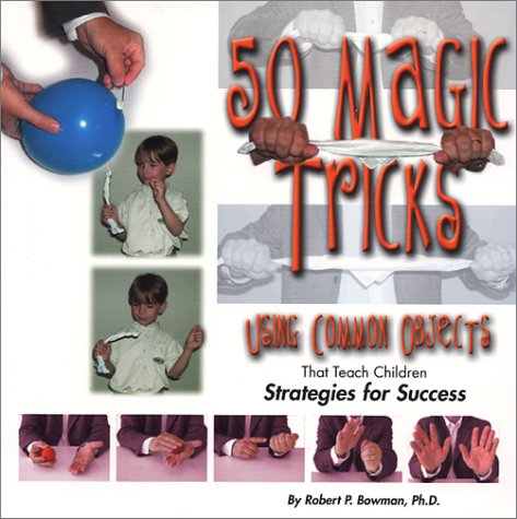 Amazon.com: 50 Magic Tricks: Using Common Objects That Teach Children ...