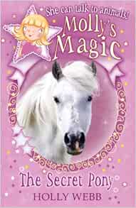 The Secret Pony (Molly's Magic): Webb, Holly: 9781407107530: Amazon.com ...