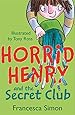 Horrid Henry and the Secret Club: Amazon.co.uk: Francesca Simon, Tony ...