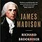 Amazon.com: James Madison: 9780465063802: Brookhiser, Richard: Books