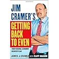 Jim Cramer's Getting Back to Even: Cramer, James J., Mason, Cliff: 9781439158012: Amazon.com: Books