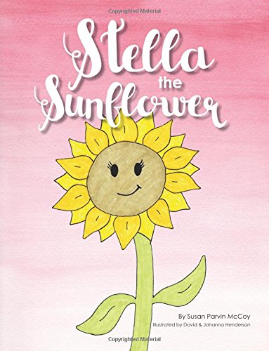 Amazon.com: Stella The Sunflower: 9781544918303: McCoy, Susan Parvin ...