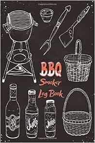 BBQ Smoker Log Book: Barbecue Smoking Recipe Log Book Notebook ...