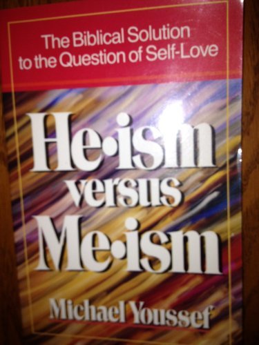He-ism versus me-ism: The biblical solution to the problem of selfism ...
