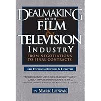 Dealmaking in the Film & Television Industry, 4th edition: From ...