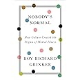 Amazon.com: Nobody's Normal: How Culture Created the Stigma of Mental ...