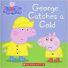 George Catches a Cold (Peppa Pig): EOne: 9781338054194: Amazon.com: Books