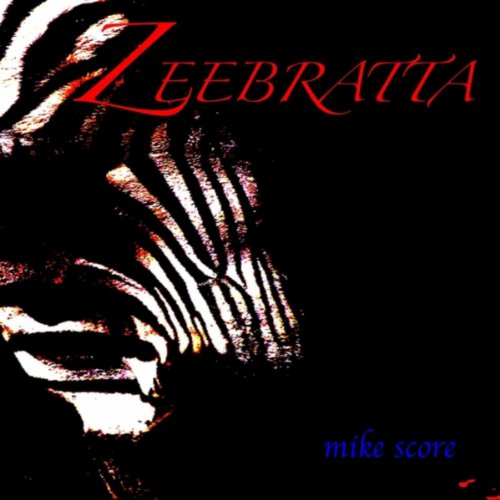 Mike Score / Zeebratta | My Continuing Journey Through Life And Music