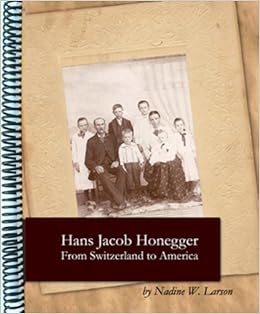 Hans Jacob Honegger, from Switzerland to America: Larson, Nadine W ...